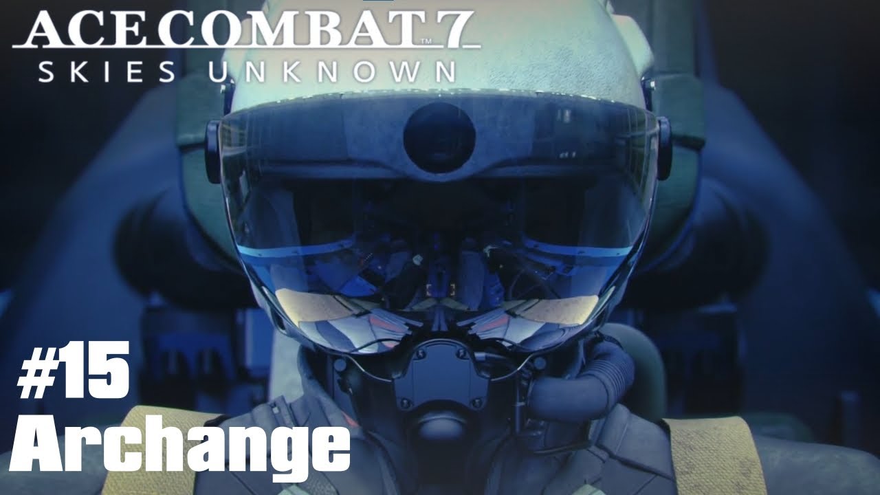 Ace Combat 7 Campaign "Archange" Mission 15 | Cockpit View, No ...