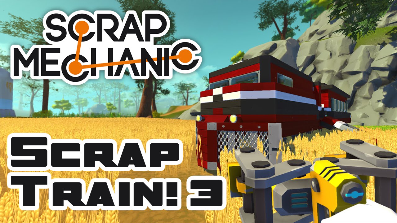 The Scrap Train, Part 3 - Let's Play Scrap Mechanic - Part 118 - YouTube