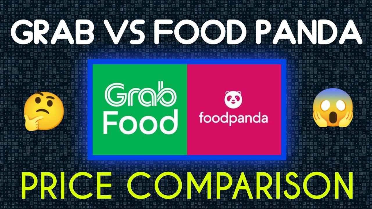 GRAB versus FOOD PANDA Price Difference - YouTube
