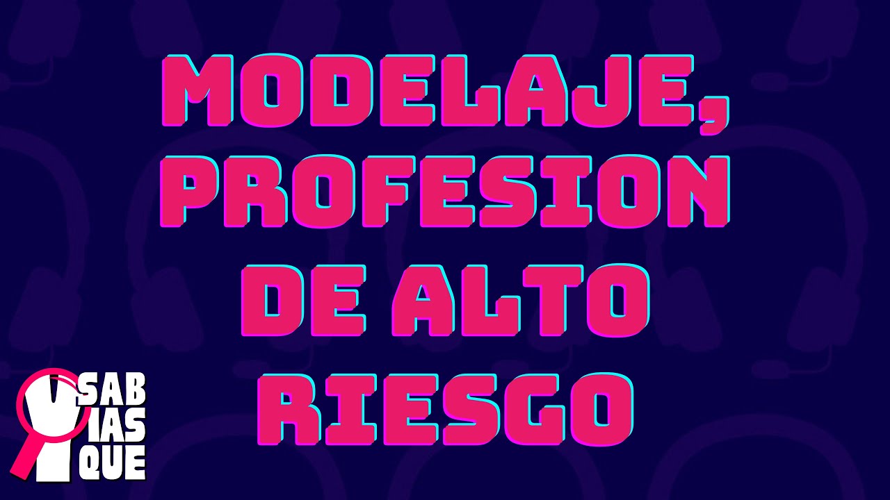 El MODELAJE profesión de ALTO RIESGO. - YouTube