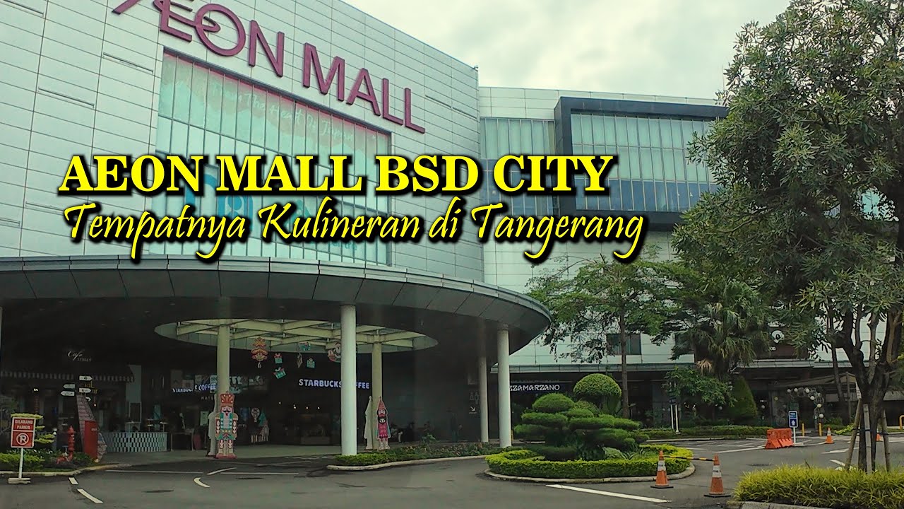 AEON MALL BSD CITY || Tangerang, cari makan ke sini aja - YouTube