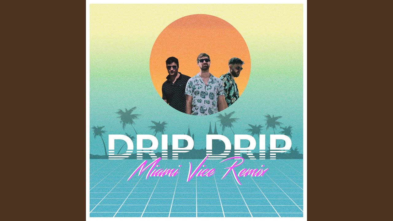 Drip Drip (Miami Vice Remix) - YouTube