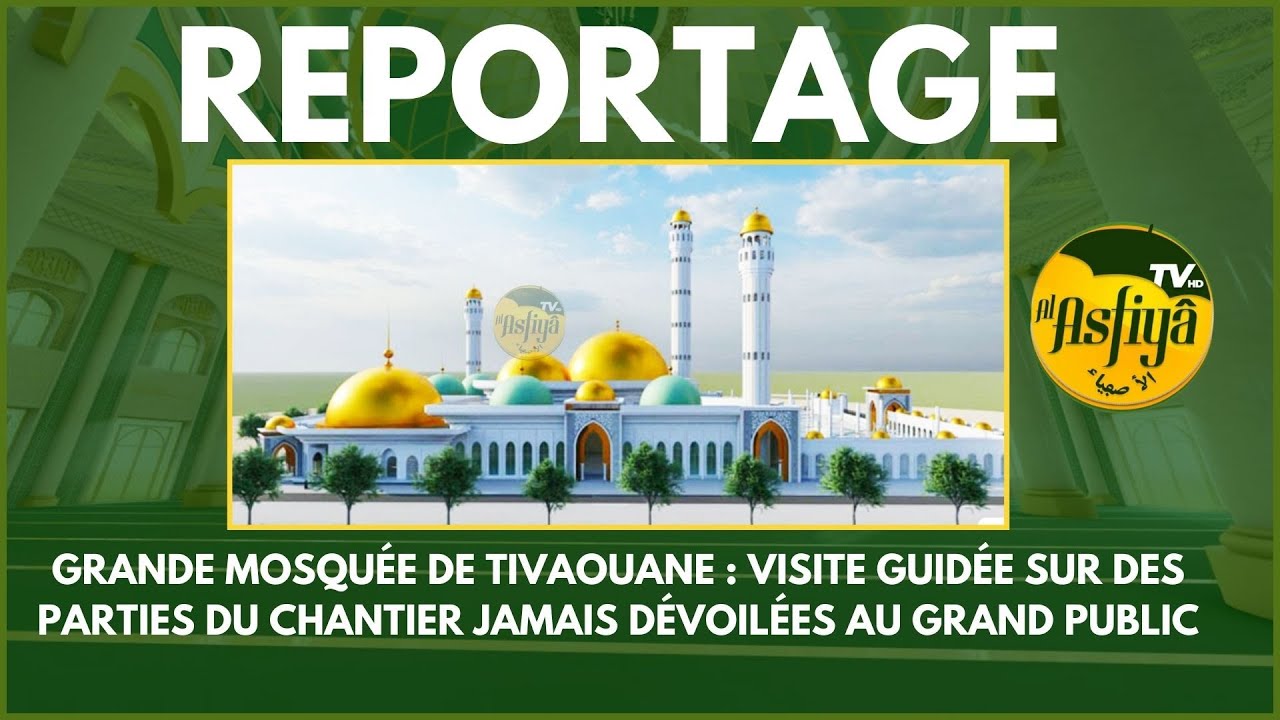 REPORTAGE - GRANDE MOSQUEE DE TIVAOUANE : VISITE GUIDEE SUR DES PARTIES ...