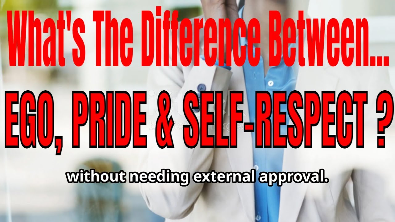 What is the difference between EGO, PRIDE & SELF RESPECT ? #ego #pride #self #motivation #facts ...