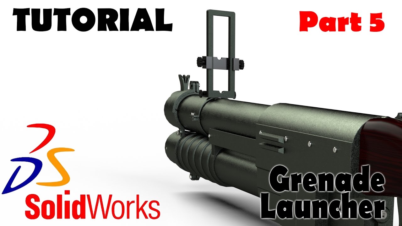 Grenade Launcher Solidworks Tutorials Advanced Techniques - Part 5 ...