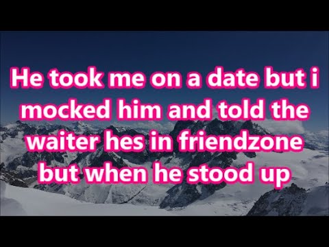 He took me on a date but i mocked him and told the waiter hes in ...