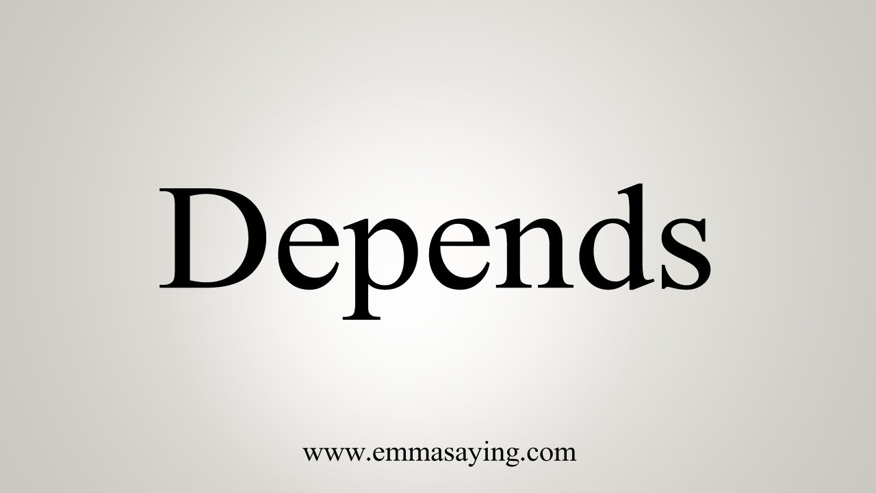 How To Say Depends - YouTube