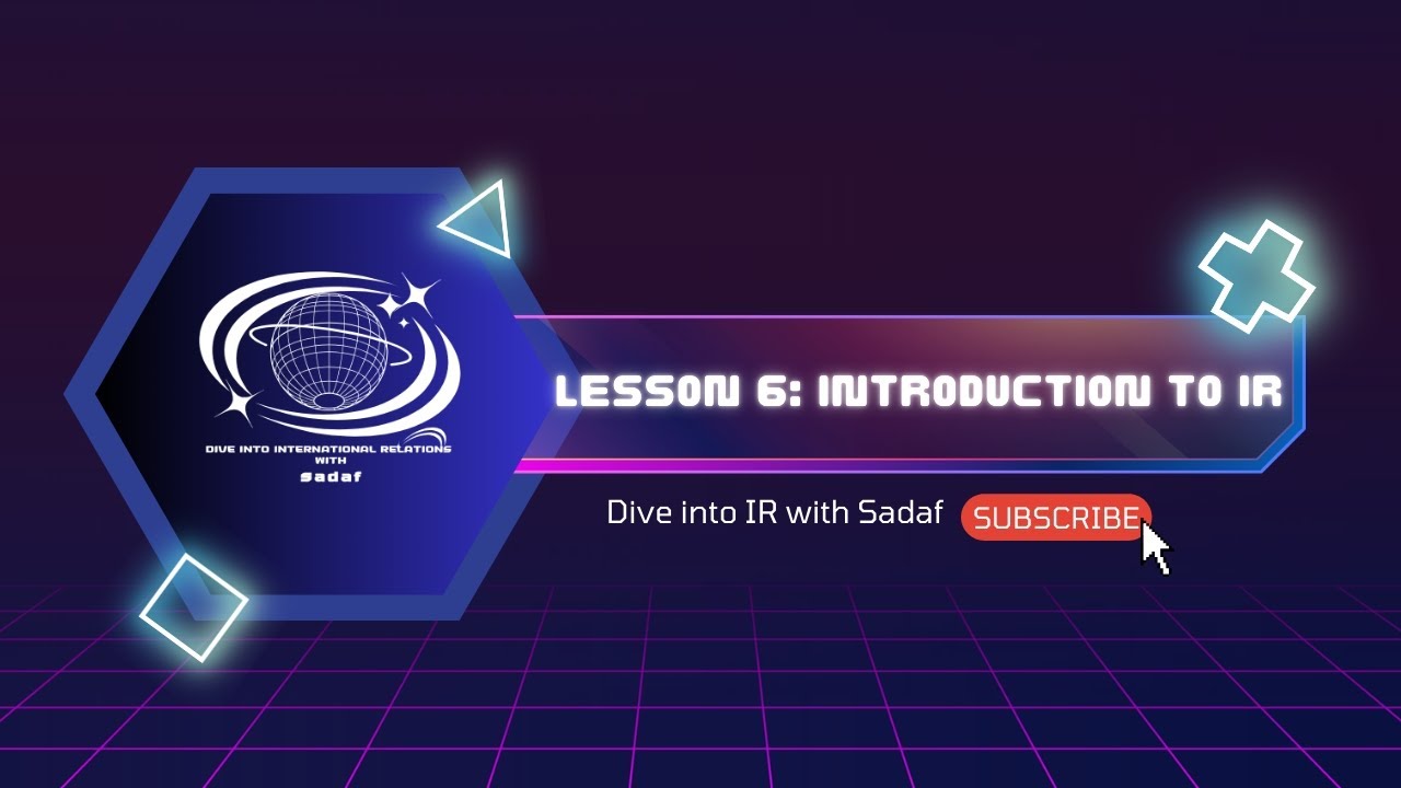 lesson 6: Decoding International Relations: Theory and theorical ...