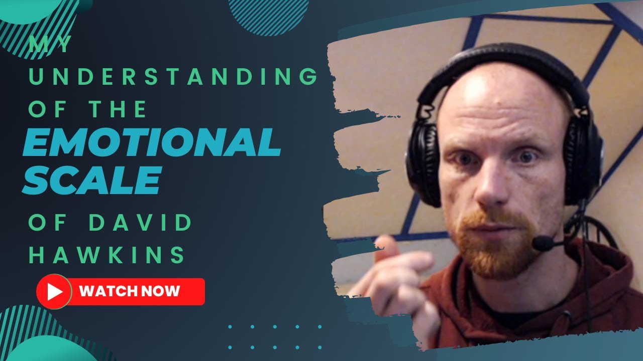 My understanding of the emotional scale of David Hawkins - YouTube