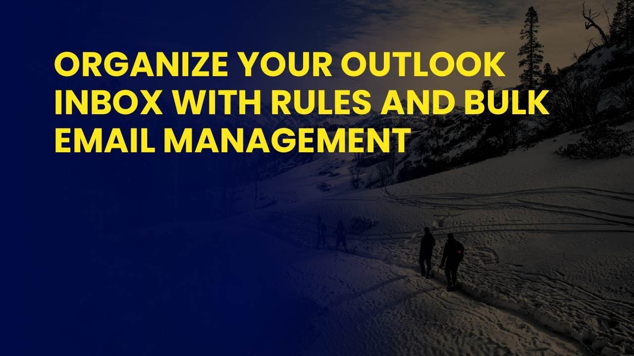 Organize Your Outlook Inbox with Rules and Bulk Email Management - YouTube