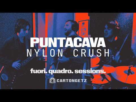 PUNTACAVA - Nylon Crush (Fuori Quadro Sessions)
