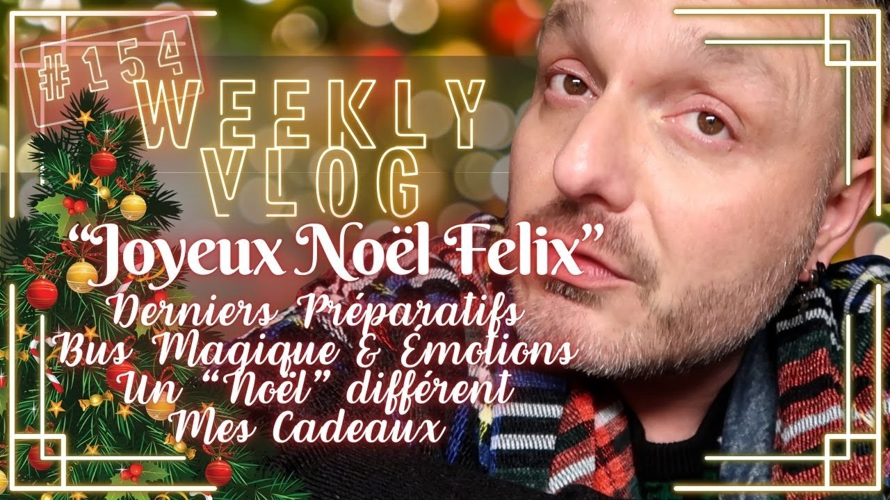 Weekly Vlog #154 : "Joyeux Noël Felix" Semaine de Noël , Préparatifs ...