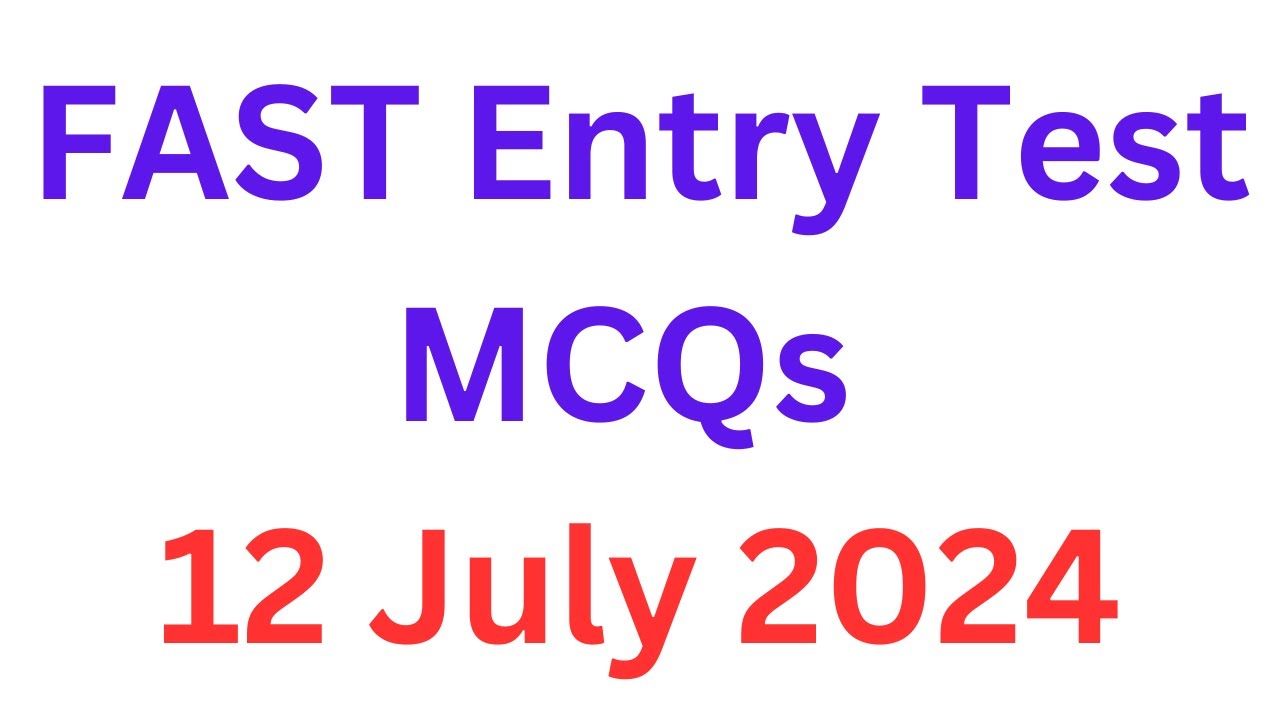 FAST Entry Test MCQs Today I FAST Test MCQs 12 July 2024 I FAST Entry ...
