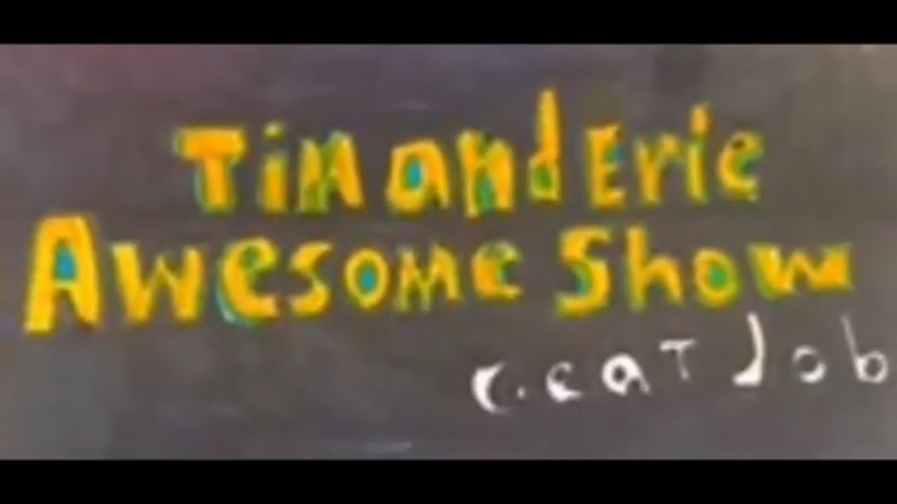 Homemade intros Tim And Eric Awesome Show Great Job ! - YouTube