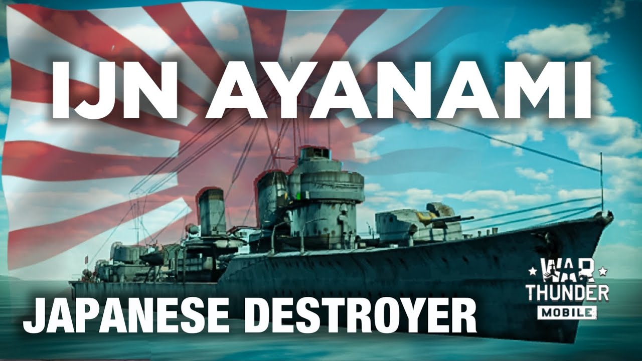 IJN Ayanami - Japanese Destroyer Tier 1 War Thunder Mobile Gameplay ...