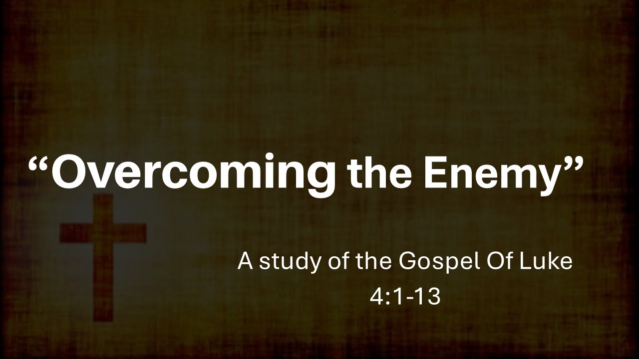 "Overcoming the Enemy" Luke 4:1-13 - YouTube