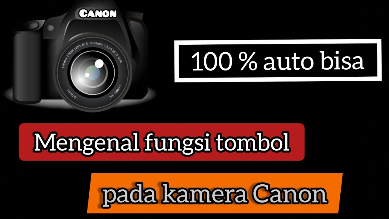 Belajar Fotografi || Mengenal Fungsi Tombol Pada CAMERA Canon - YouTube