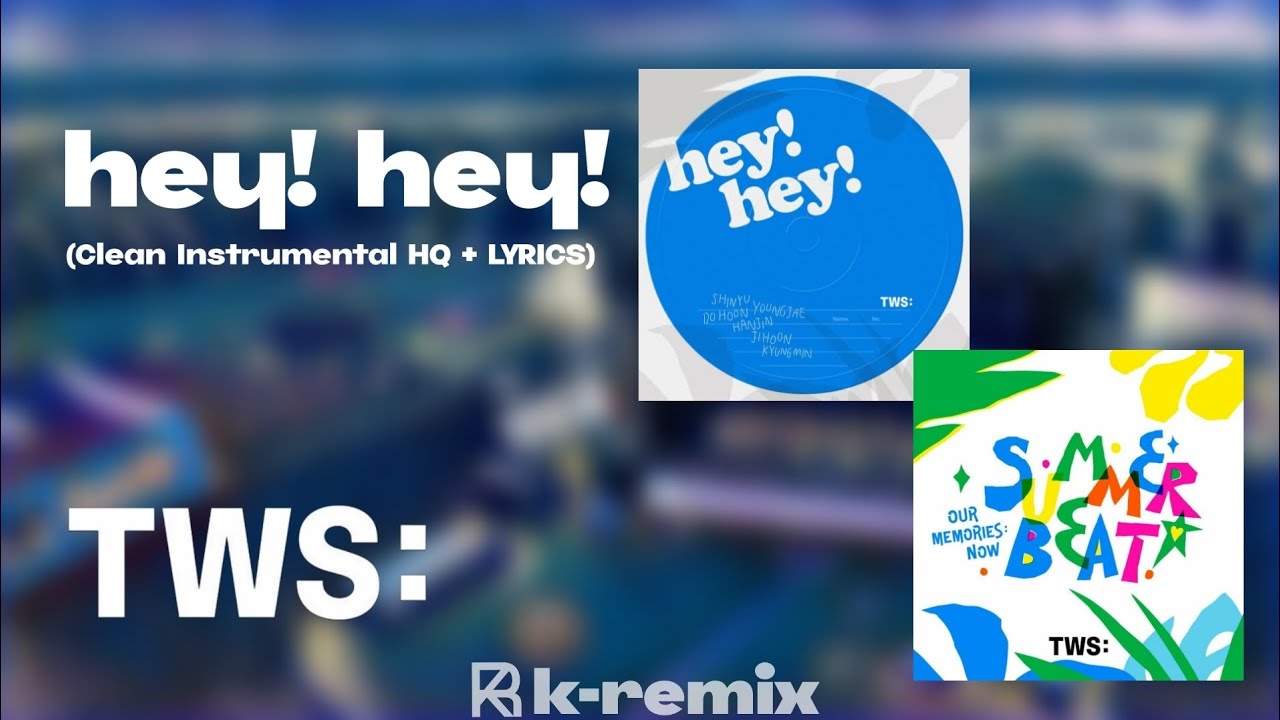 TWS (투어스) - hey! hey! (Clean Instrumental HQ + LYRICS) - YouTube