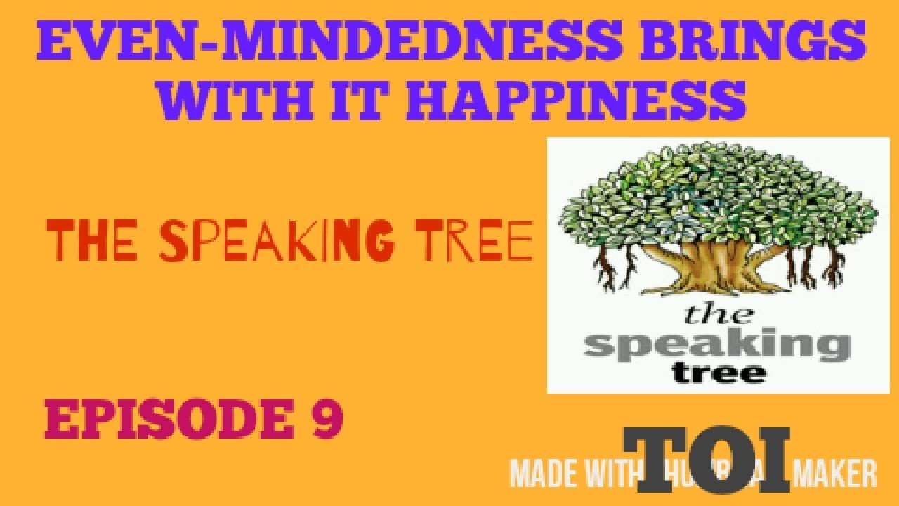 Even-Mindedness Brings With It Happiness. / THE SPEAKING TREE / motivational audios /Episode 9 ...