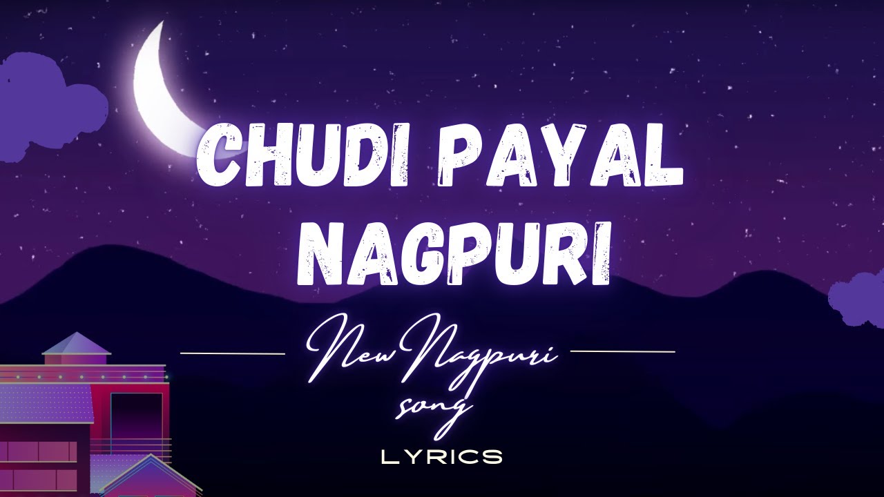 CHUDI PAYAL //Full LyricsVideo //New Nagpuri song // - YouTube