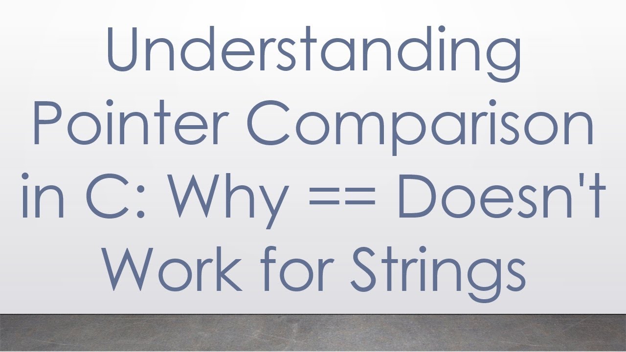 Understanding Pointer Comparison in C: Why == Doesn't Work for Strings - YouTube