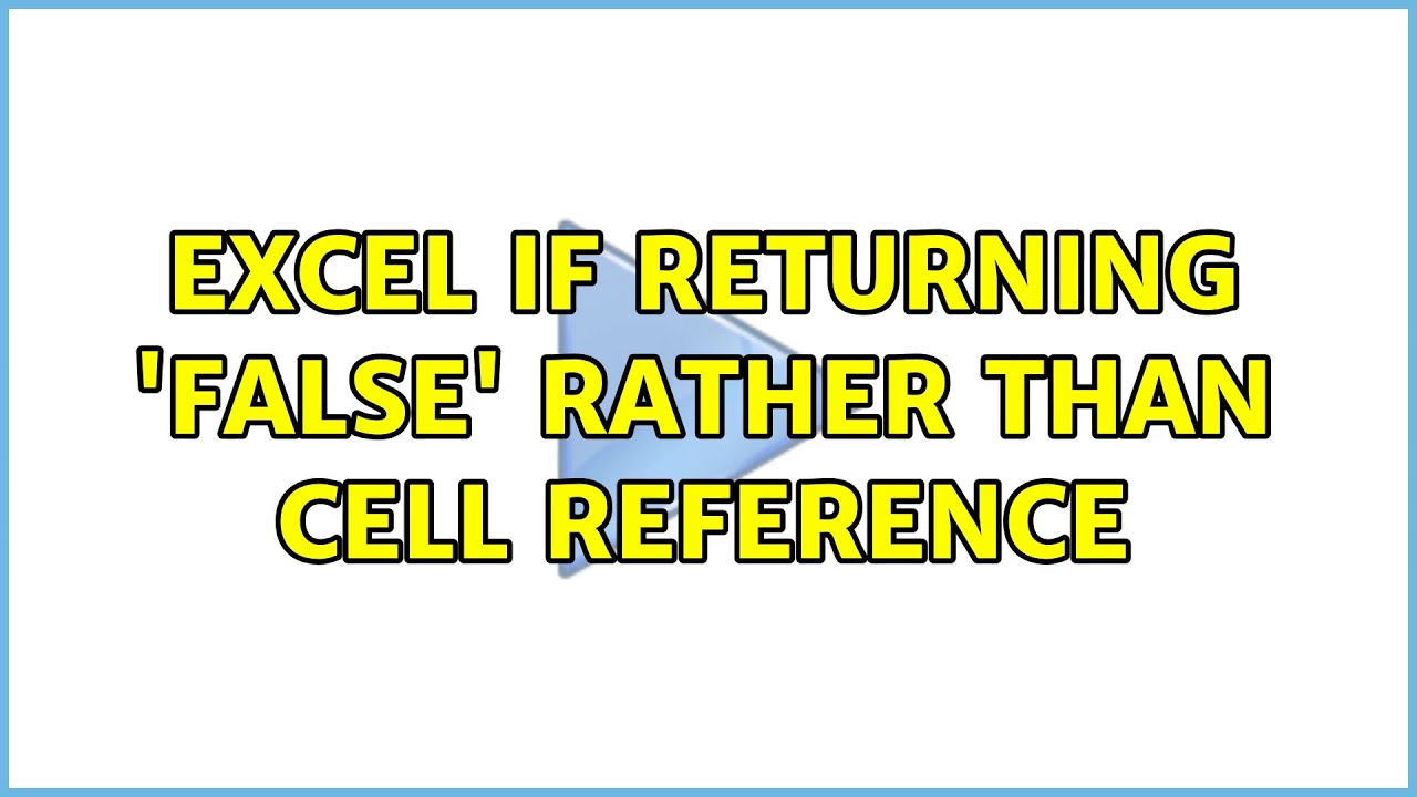 Excel IF Returning FALSE Rather Than Cell Reference YouTube Excel IF Returning FALSE Rather Than Cell Reference YouTube