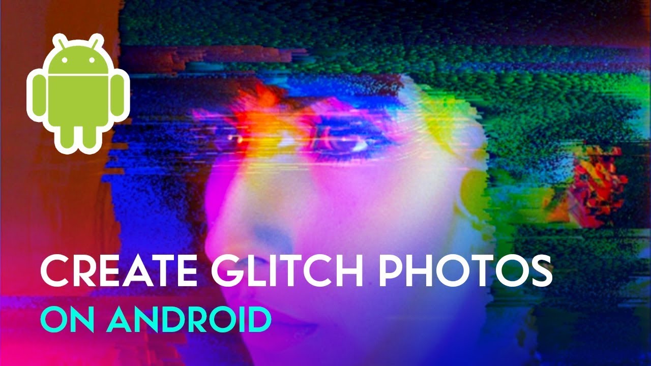 How to Create Glitch Photos on Android Apps - YouTube