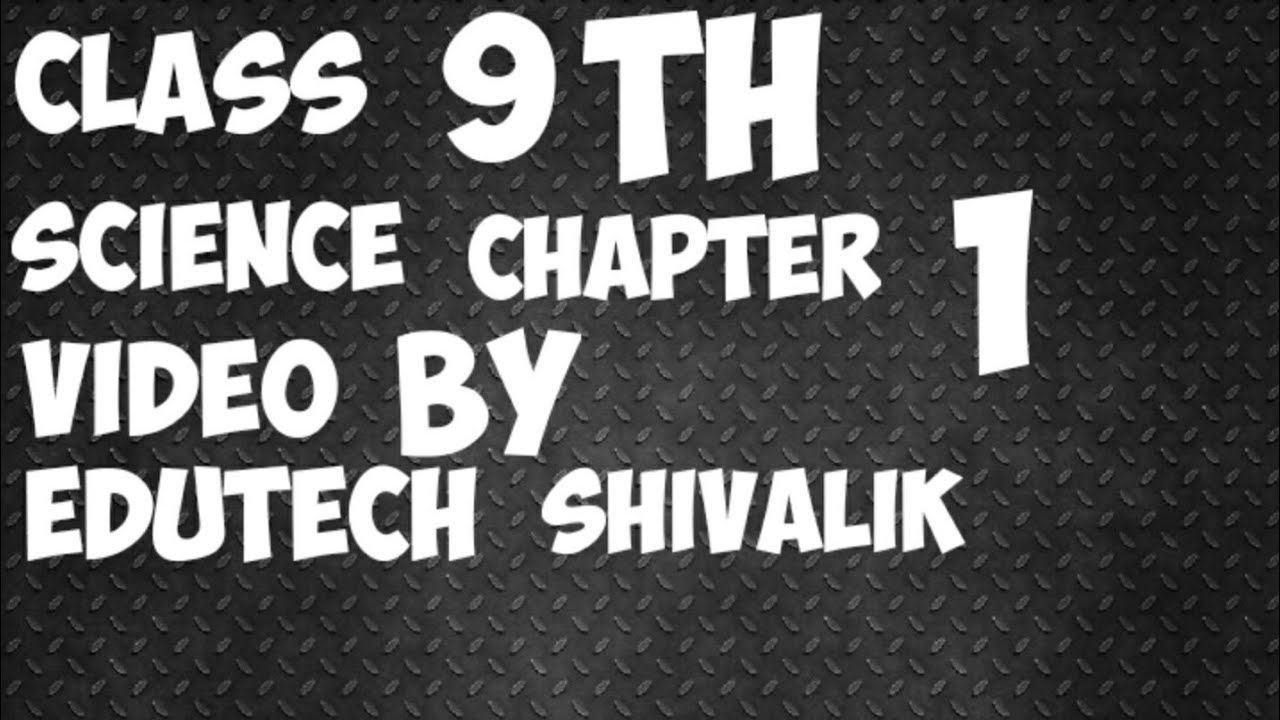 Class 9th Science Chapter 1 Video By Edutech Shivalik YouTube class-9th-science-chapter-1-video-by-edutech-shivalik-youtube