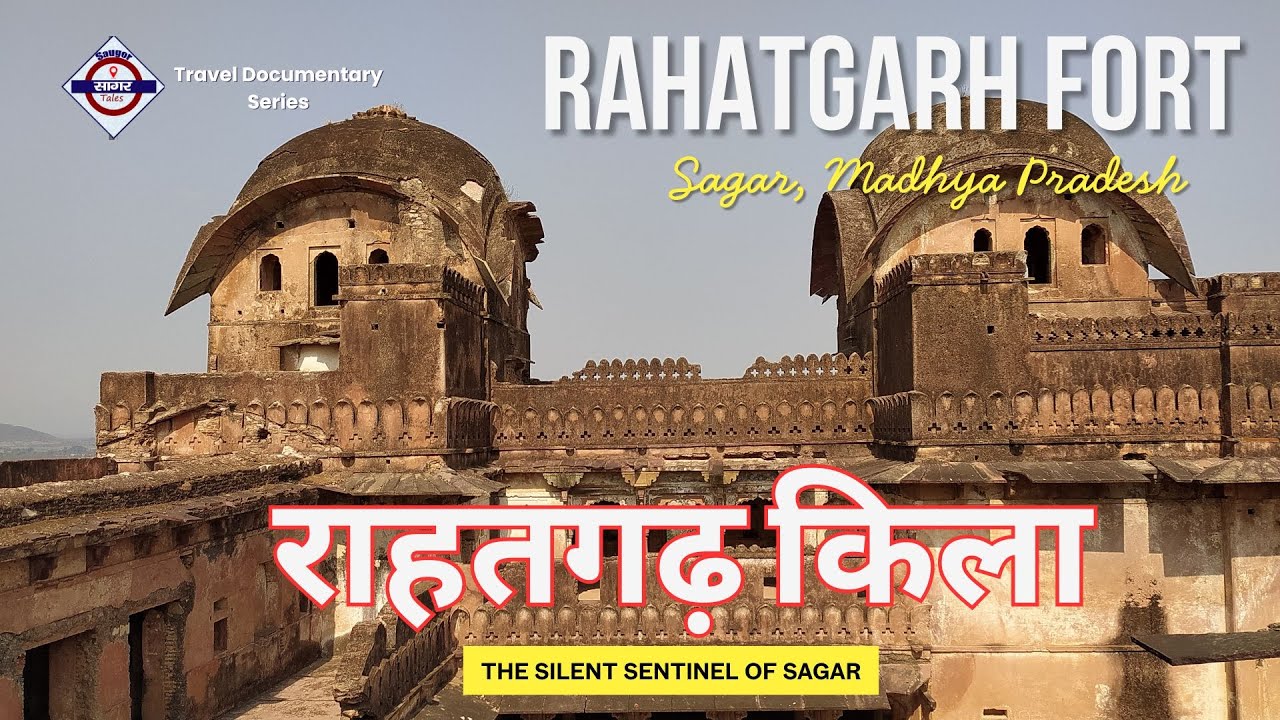 Rahatgarh Fort – The Silent Sentinel of Sagar | राहतगढ़ किला ...