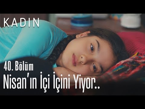 Nisan'ın içi içini yiyor..  - Kadın 40. Bölüm
