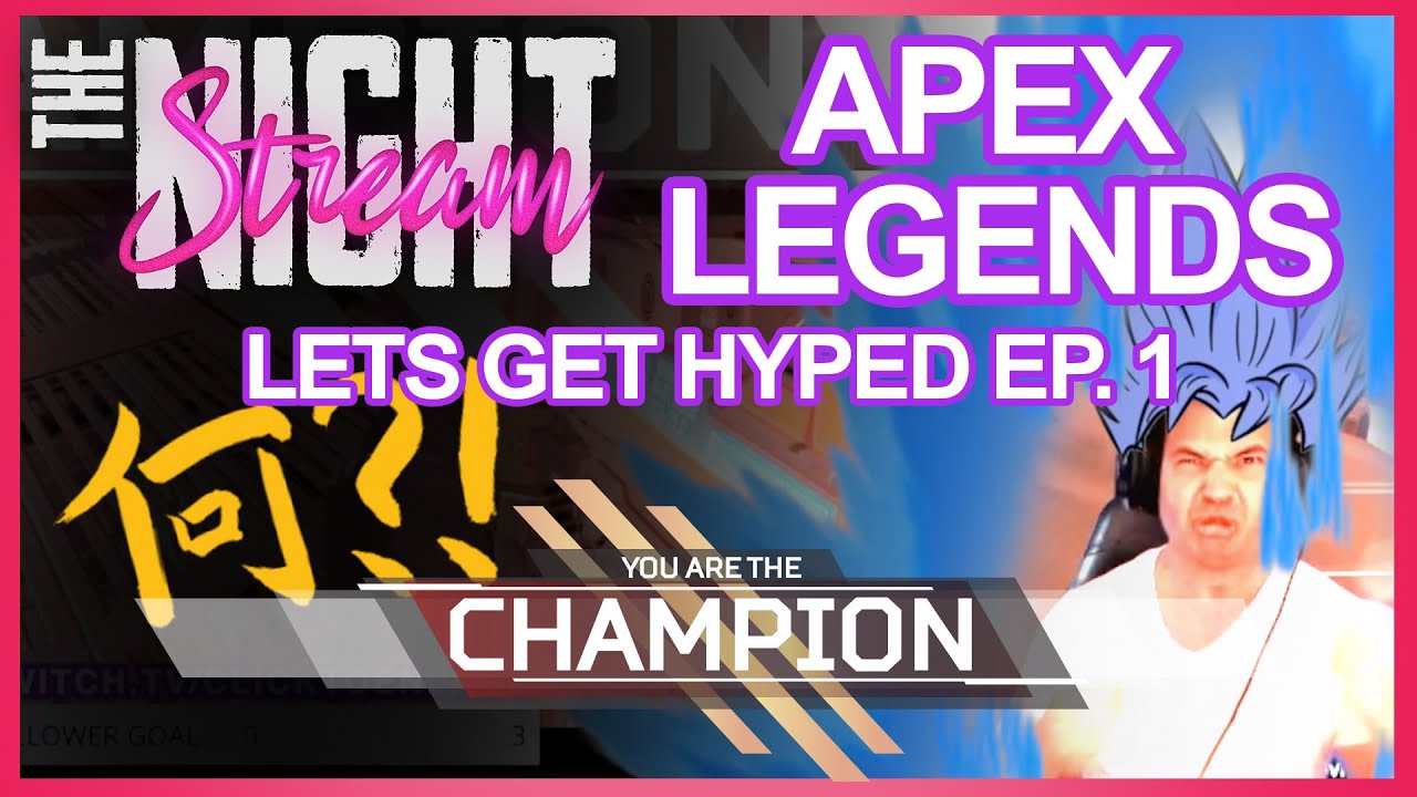 Apex Legends going Super Saiyan, Lets Get Hyped EP. 1 - YouTube
