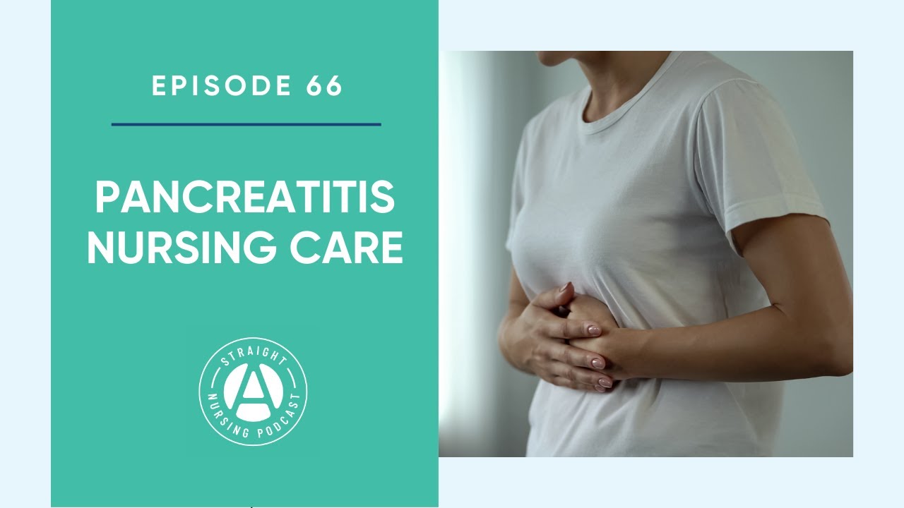 Pancreatitis Nursing Care: Episode 66 | Straight A Nursing - YouTube