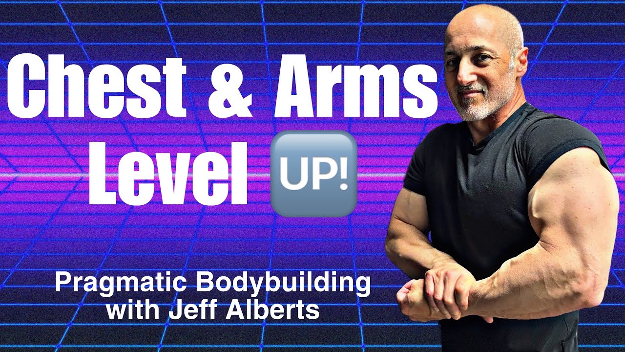 Chest & Arms / Level 🆙 - Pragmatic Bodybuilding with Jeff Alberts - YouTube