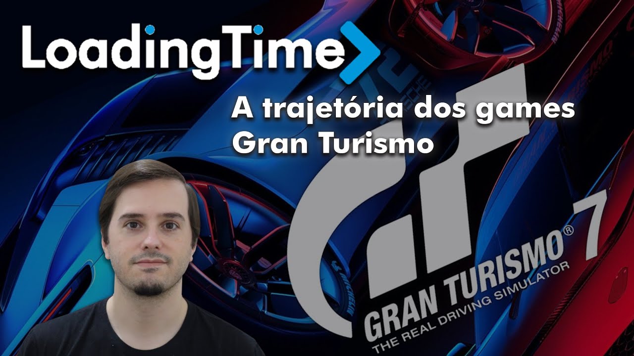 Loading Time: a trajetória dos games Gran Turismo - YouTube
