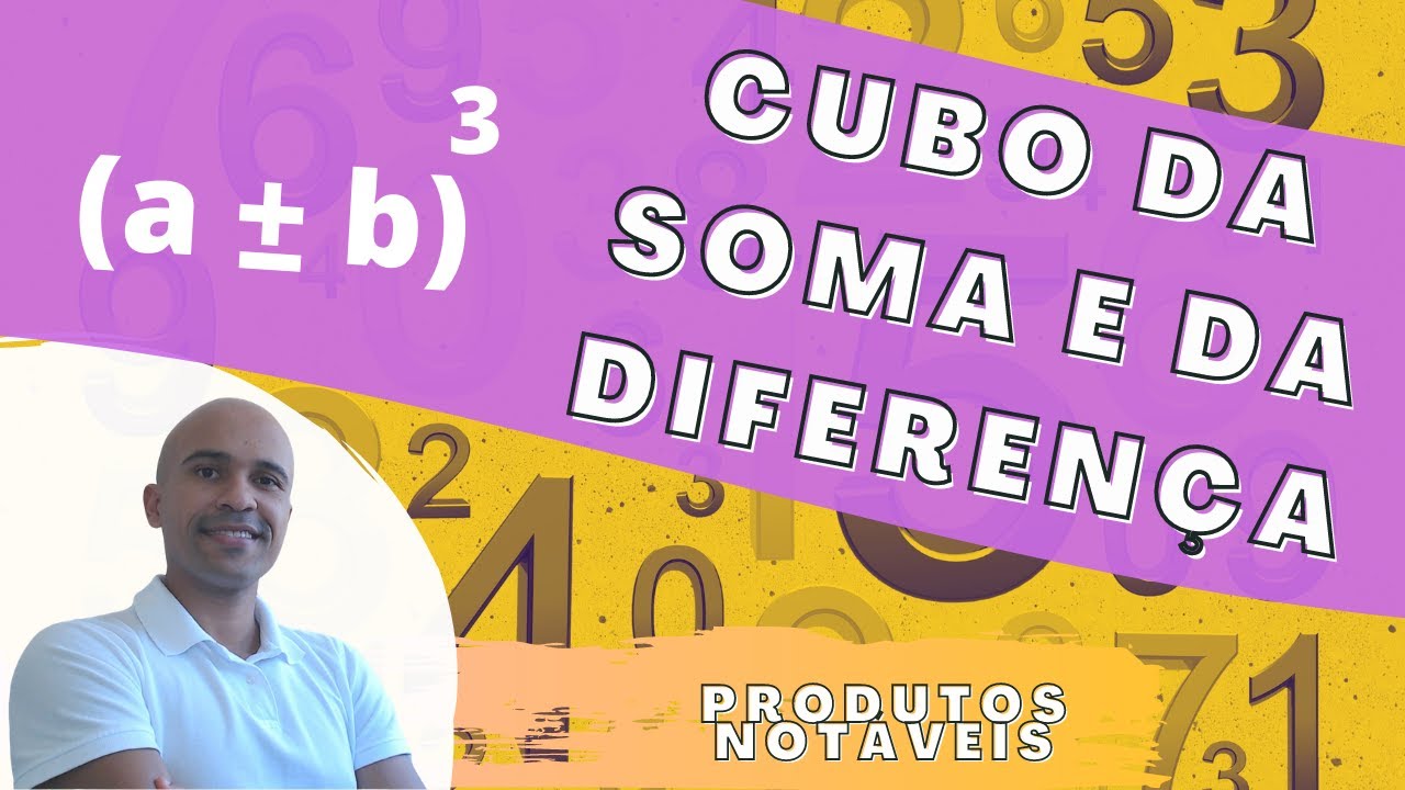 Produtos Notáveis - Cubo da Soma e Cubo da Diferença #4 - YouTube