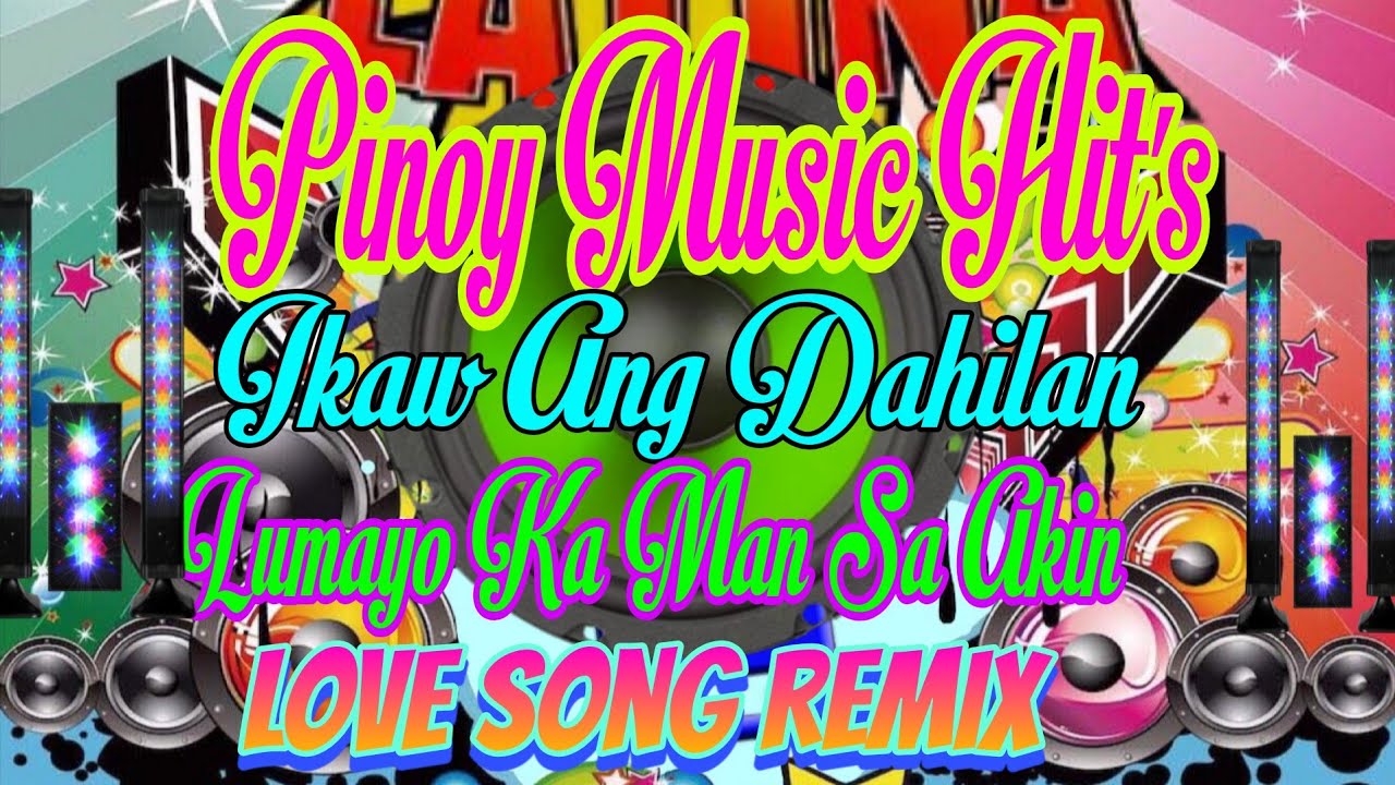 ( PINOY TAGALOG MUSIC )( IKAW ANG DAHILAN )( LUMAYO KA MAN SA AKIN )# ...