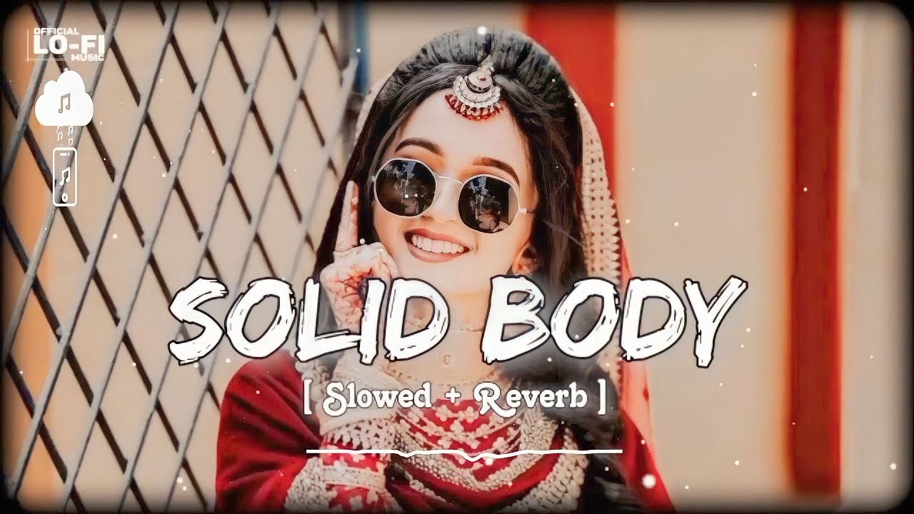 Solid Body Song - Slowed & Reverb | Ajay Hooda | Raju Punjabi | New ...