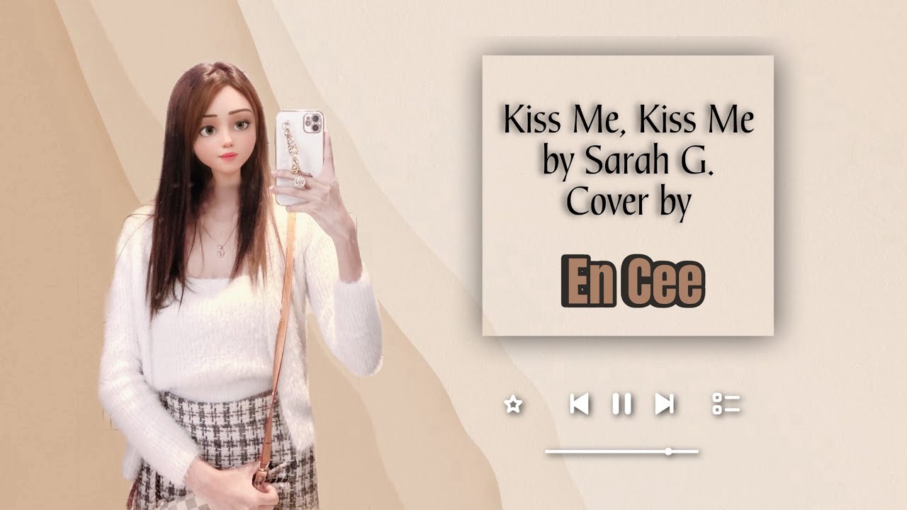 Kiss Me, Kiss Me cover by En Cee - YouTube