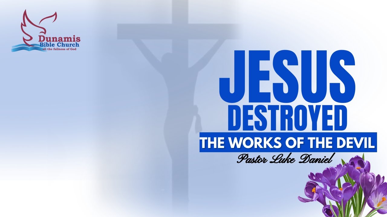 Jesus destroyed the works of the devil || Pastor Luke || Sunday Service ...