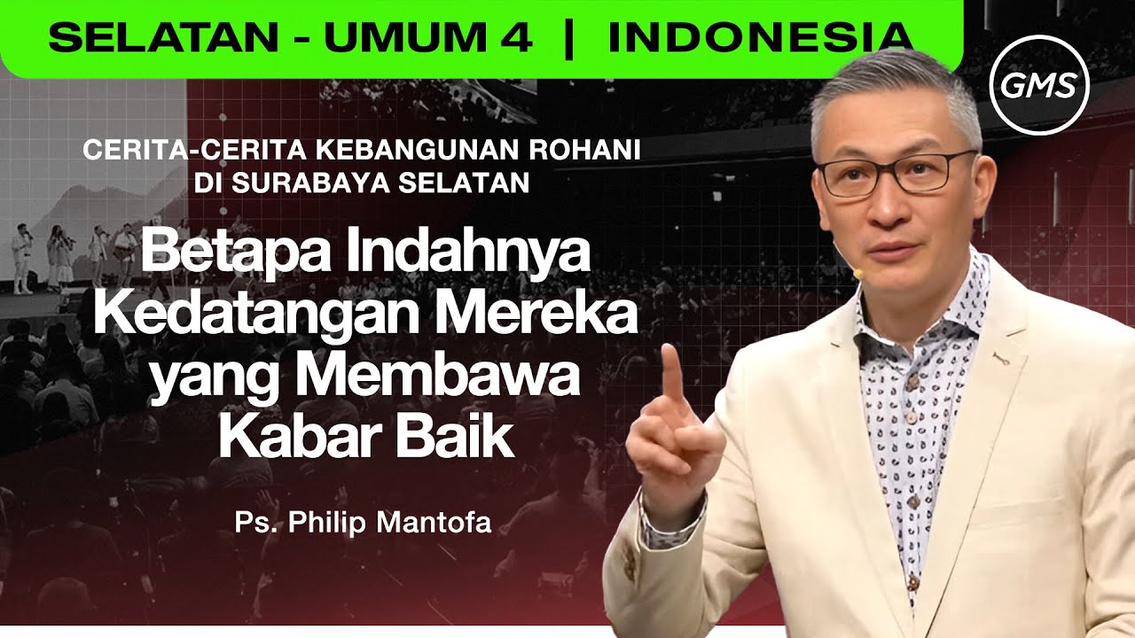 Betapa Indahnya Kedatangan Mereka yang Membawa Kabar Baik - Ps. Philip ...