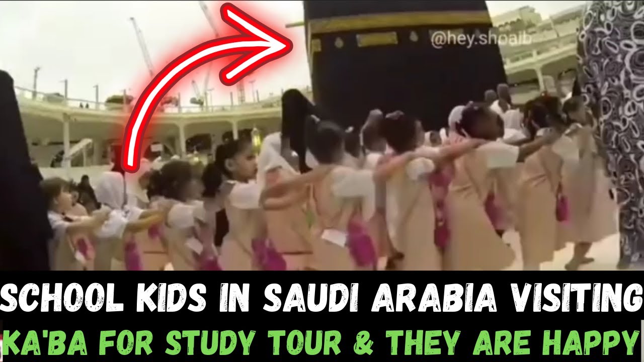 SCHOOL KIDS IN SAUDI ARABIA VISITING KABA DURING STUDY TOUR ! - YouTube