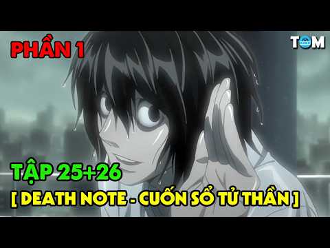Quyển Sổ Thiên Mệnh - Death Note | Part 1: Tập 25+26 | Tóm Tắt & Phân Tích Anime Đấu Trí