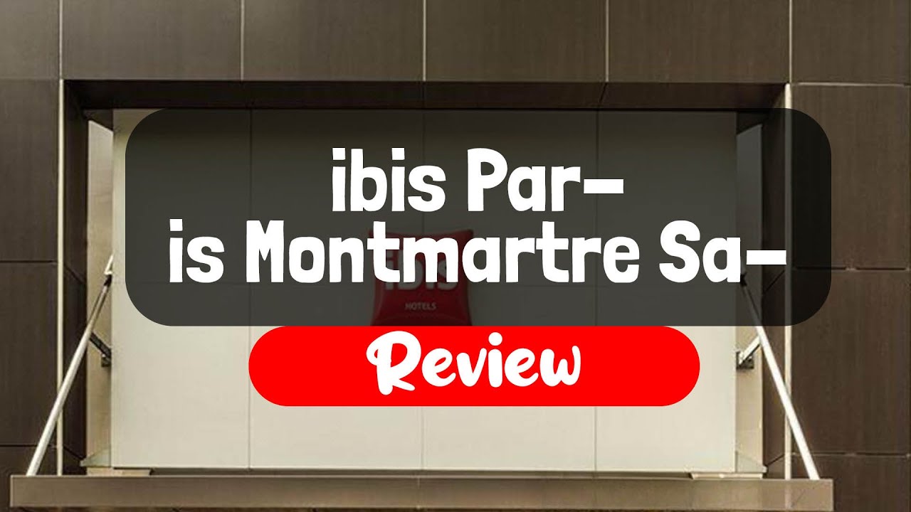 ibis Paris Montmartre Sacre-Coeur Review - Is This Paris Hotel Worth ...