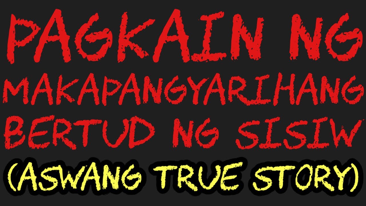 PAGKAIN NG MAKAPANGYARIHANG BERTUD NG SISIW (Aswang True Story) - YouTube