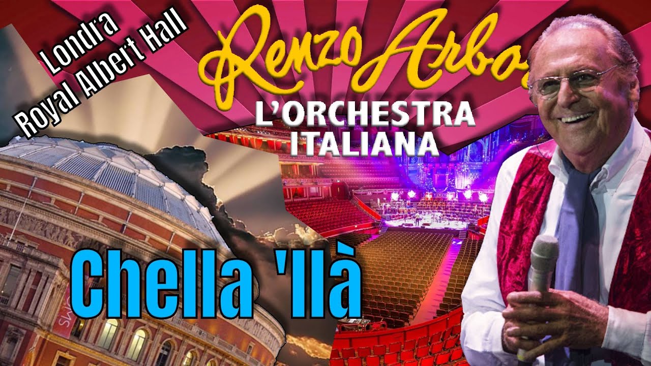 Chella 'llà Renzo Arbore e l'Orchestra Italiana Londra Royal Albert ...