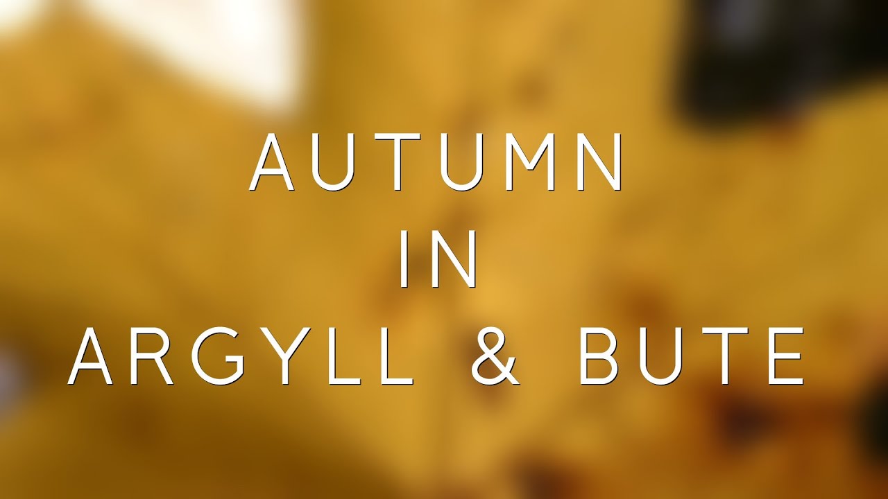 Autumn in Argyll & Bute - YouTube