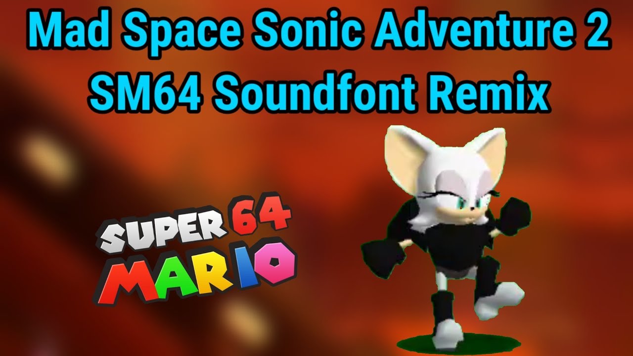 Mad Space Sonic Adventure 2 SM64 Soundfont Remix [Rebel Rouge In SM64 ...