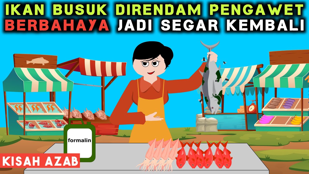 AZAB PENJUAL IKAN BUSUK PAKAI PENGAWET KIMIA BERBAHAYA AGAR IKANNYA ...