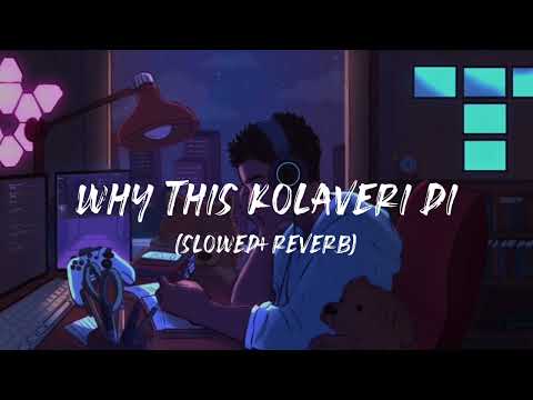 Why This Kolaveri Di (Slowed+Reverb)