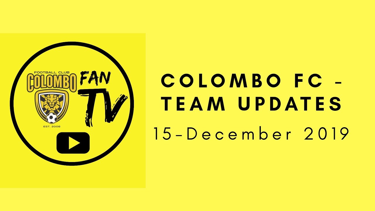 Colombo FC Team Update | 15- Dec - 2019 #ColomboFCFanTV - YouTube